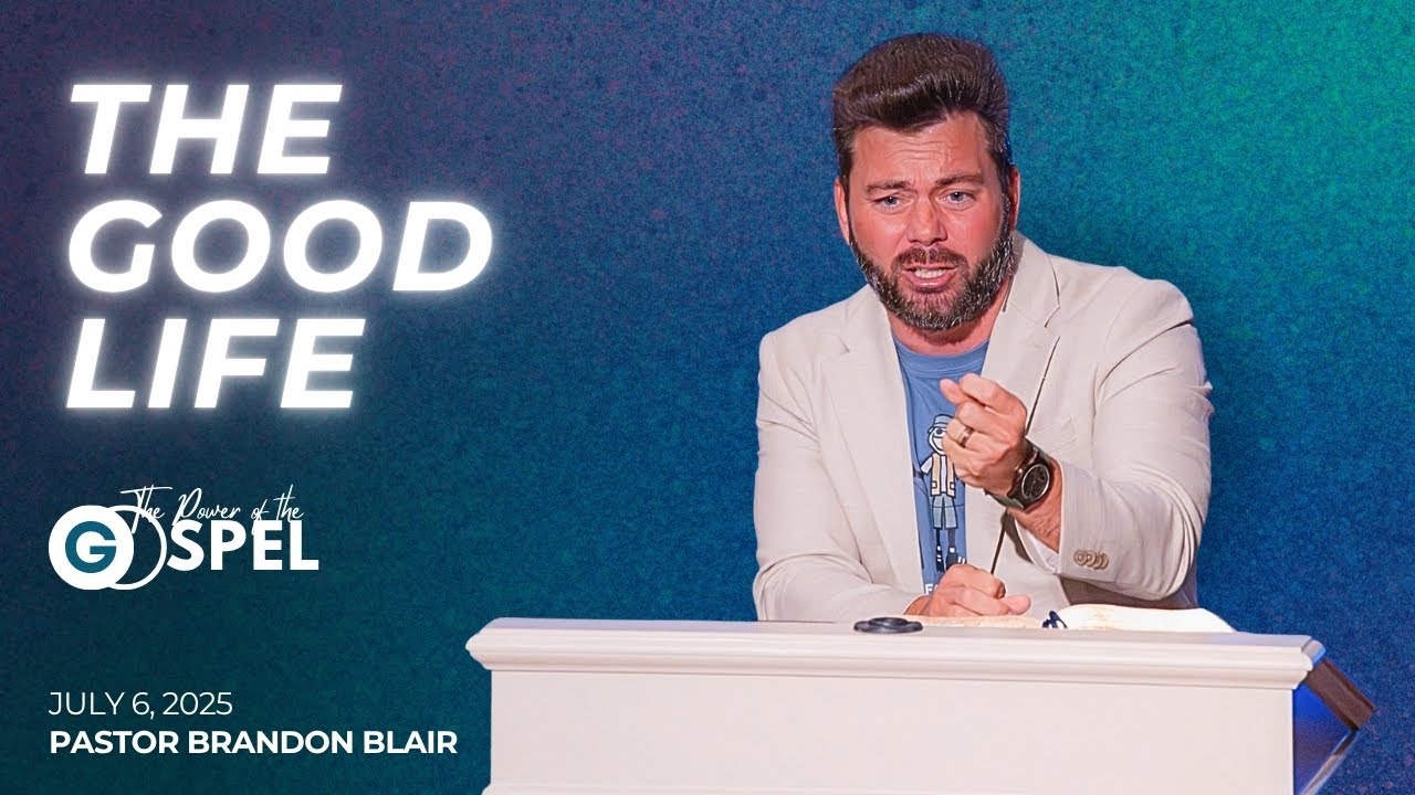 The Good Life || Pastor Brandon Blair - YouTube