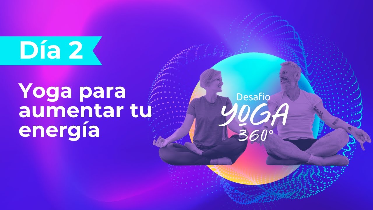Desafío Yoga 360° | Yoga para Aumentar tu ENERGÍA - YouTube