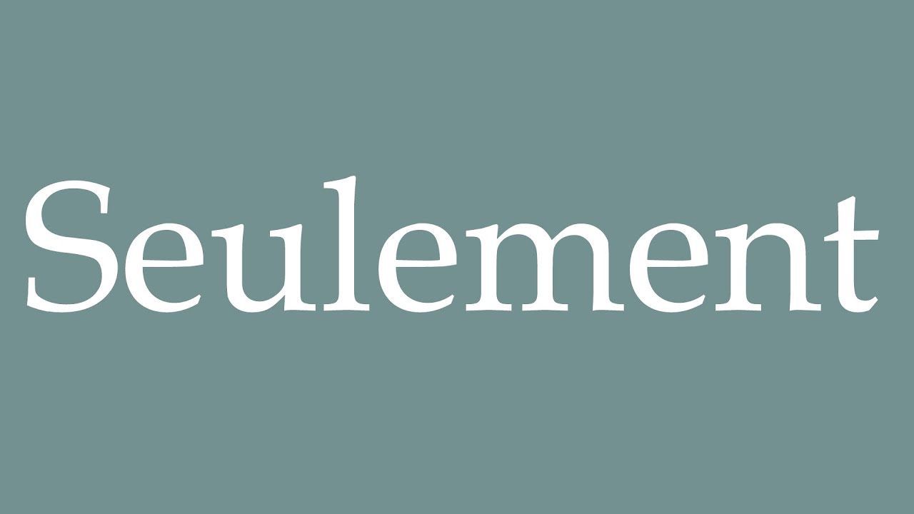 How to pronounce ''Seulement'' in French - YouTube