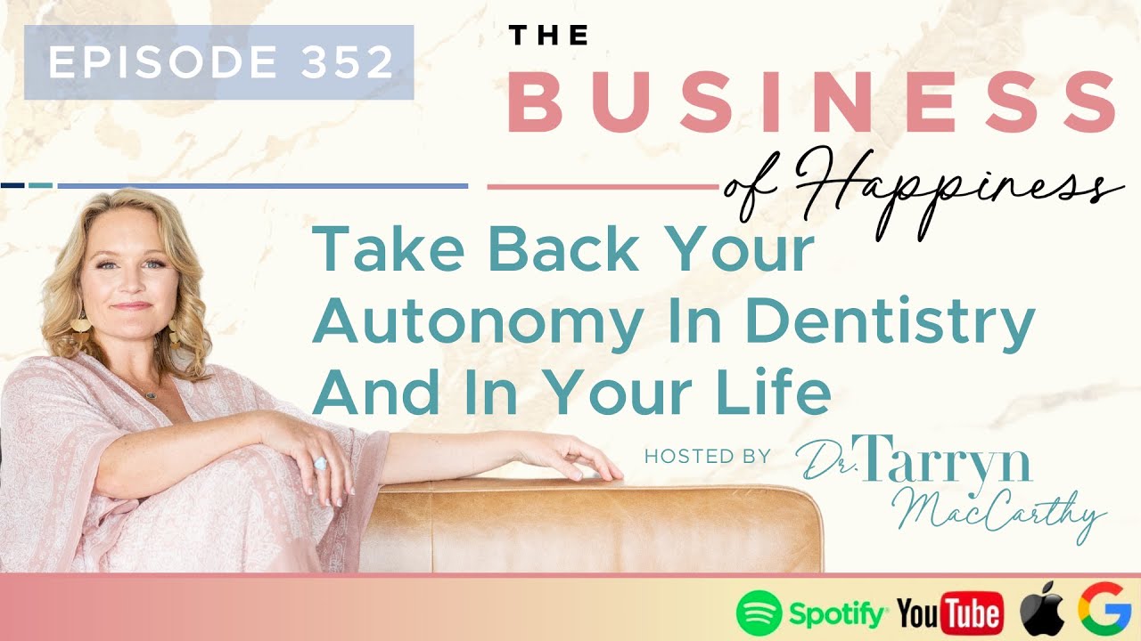 #352 - Take Back Your Autonomy In Dentistry and In Your Life - YouTube