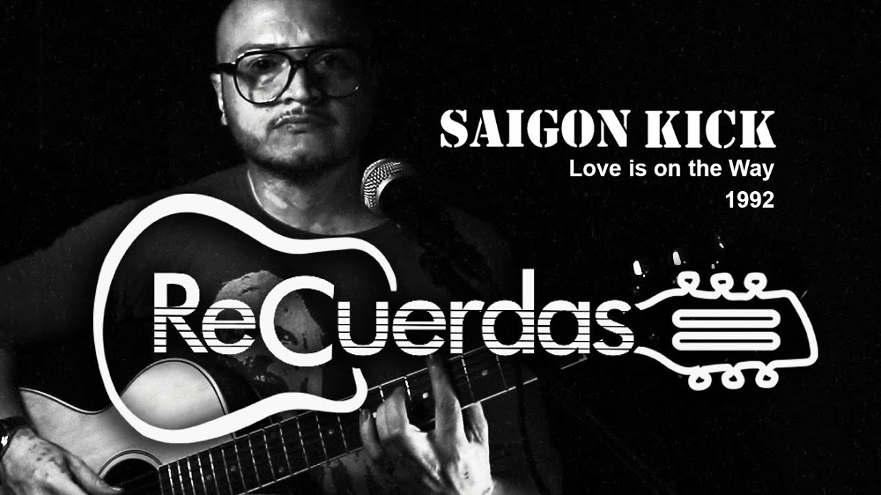 LOVE IS ON THE WAY - SAIGON KICK / Cover by ReCuerdas - YouTube