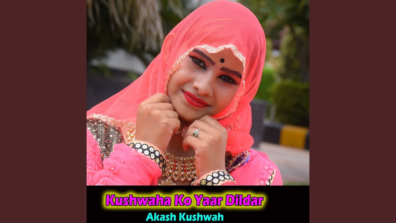 Kushwaha Ko Yaar Dildar - YouTube
