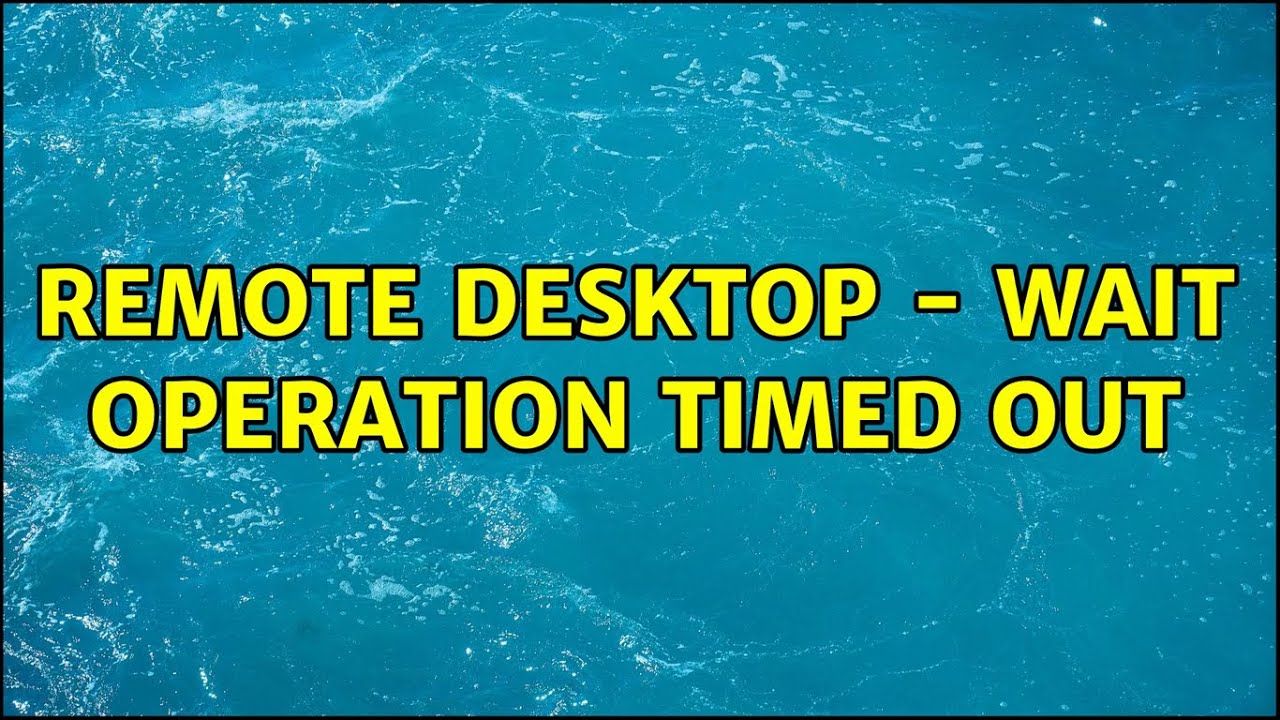 Remote Desktop - Wait operation timed out (2 Solutions!!) - YouTube
