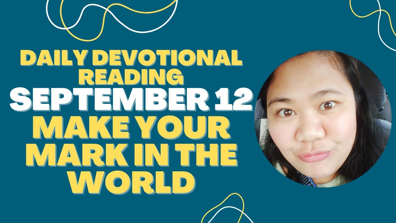 Daily Devotional Reading: September 12 | MAKE YOUR MARK IN THE WORLD ...