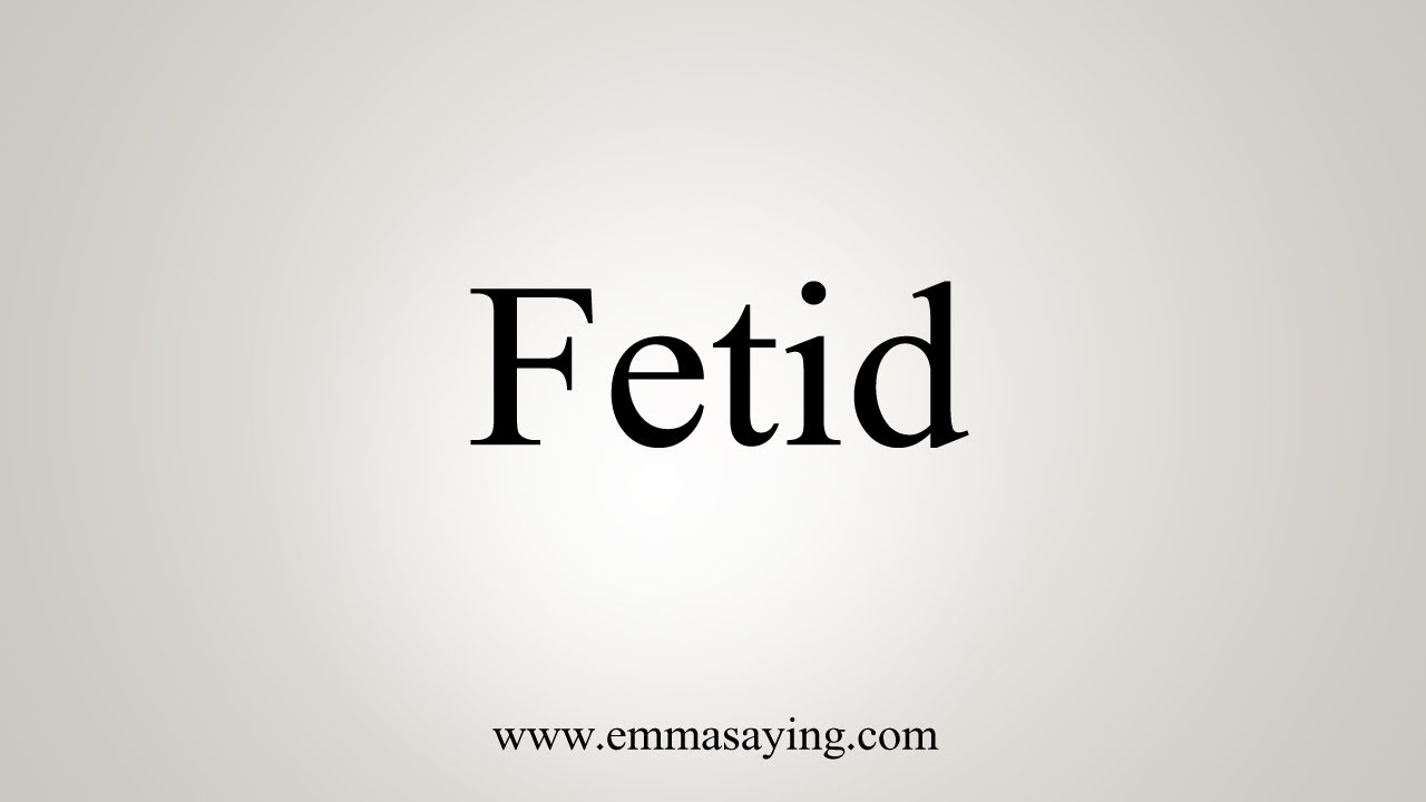 How To Say Fetid - YouTube