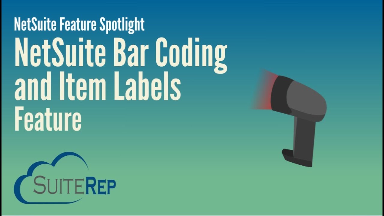 NetSuite Bar Coding and Item Labels Feature - YouTube