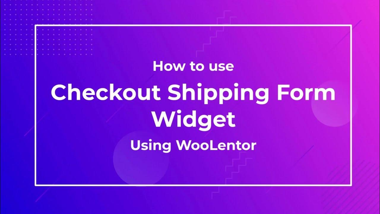 How to use Checkout Shipping Form Widget using WooLentor - YouTube