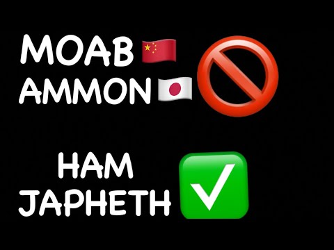 Moab and Ammon are NOT the Chinese and Japanese/ Why did Noah curse ...