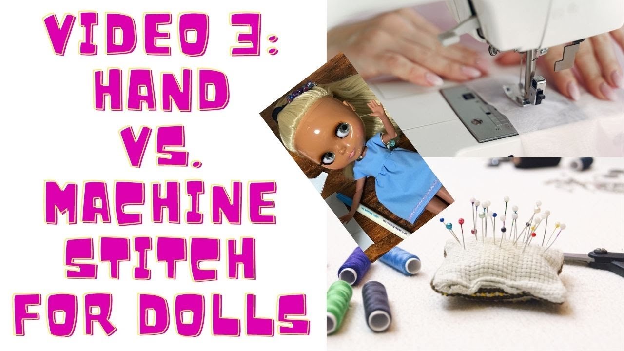 Sewing Blythe Doll Clothes Hand vs. Machine Stitching Video 3 - YouTube