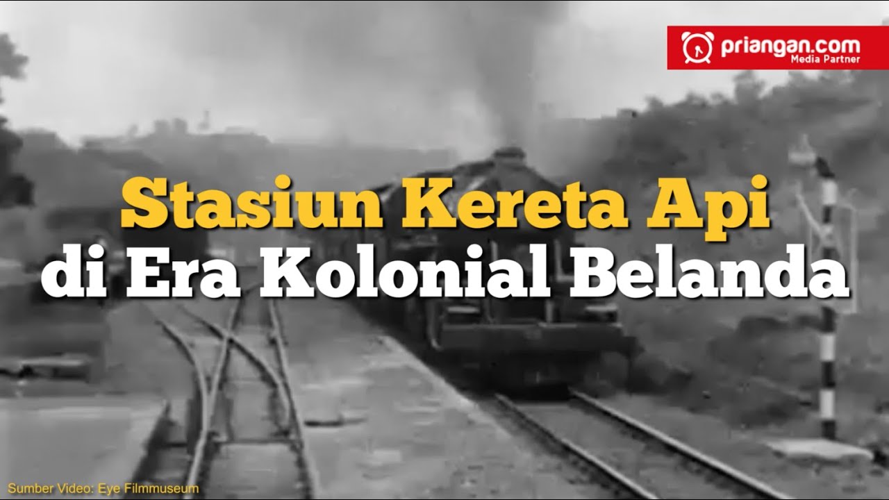Stasiun Kereta Api di Era Kolonial Belanda - YouTube