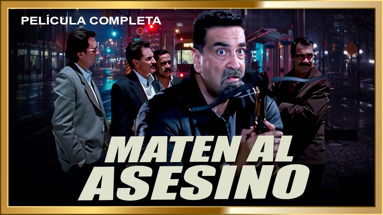 MATEN AL ASESINO Pelicula de accion completa en Español - YouTube