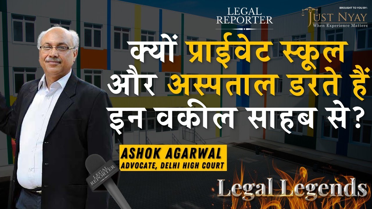 Why Delhi's big hospitals and famous schools were afraid of lawyer Ashok Agarwal | Ashok Agarwal ...