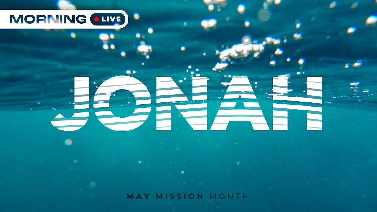 Jonah 3 | May Mission Month | Sunday Morning LIVE at NorthernLife - YouTube
