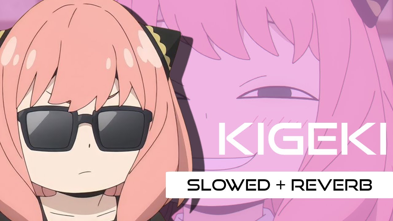 Kigeki - Spy X Family ED Full (Slowed + Reverb) - YouTube