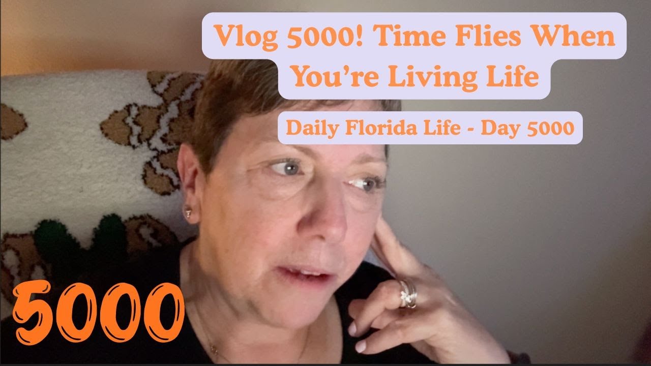 Florida Daily Life/Vlog 5000! Time Flies When You’re Living Life (day ...