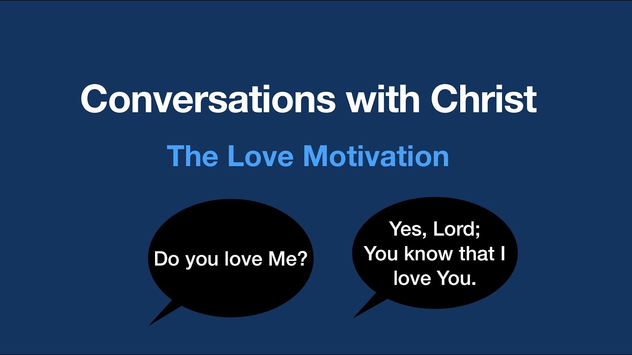Conversations With Christ - The Love Motivation - YouTube