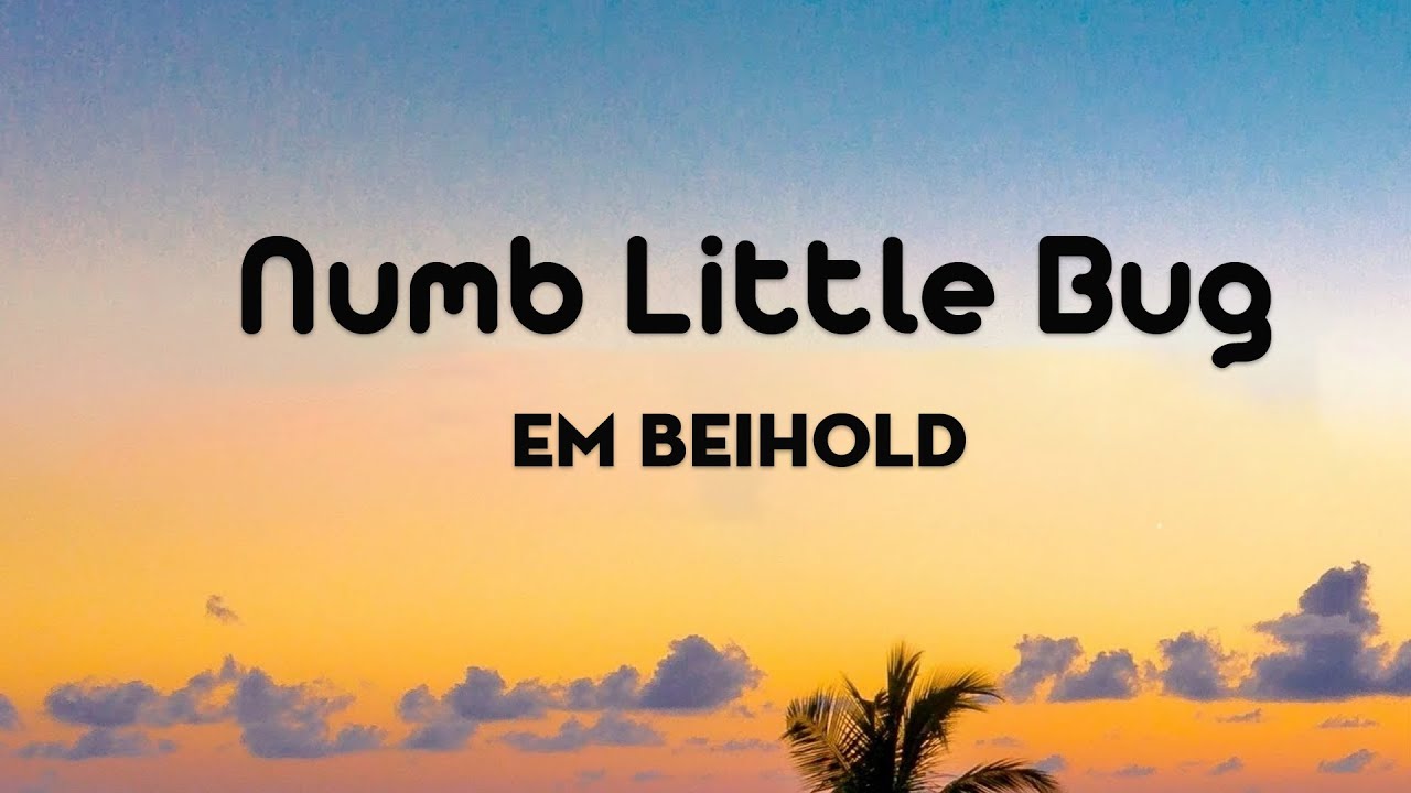 Em Beihold - Numb Little Bug (Lyrics) - YouTube