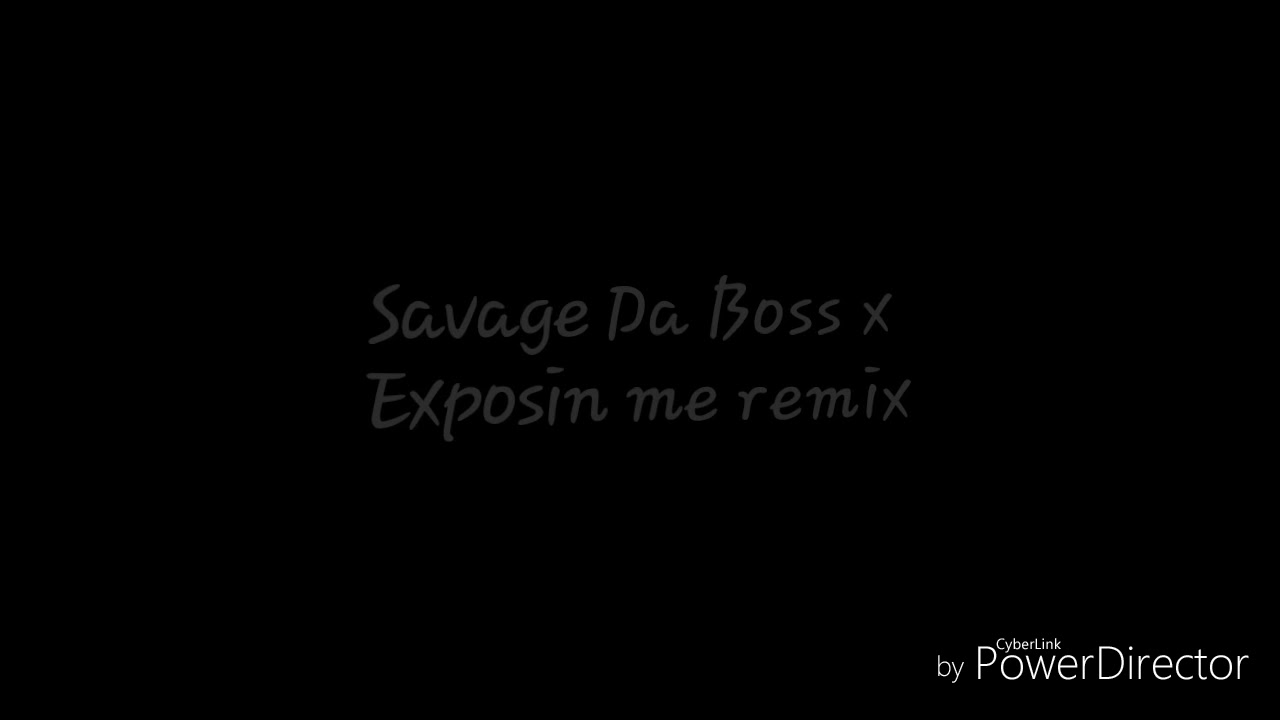 SAVAGE DA BOSS X EXPOSIN ME REMIX - YouTube