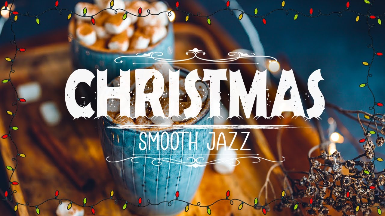 Smooth Christmas Jazz🎅 Relaxing Holiday Music - Smooth Christmas Jazz ...