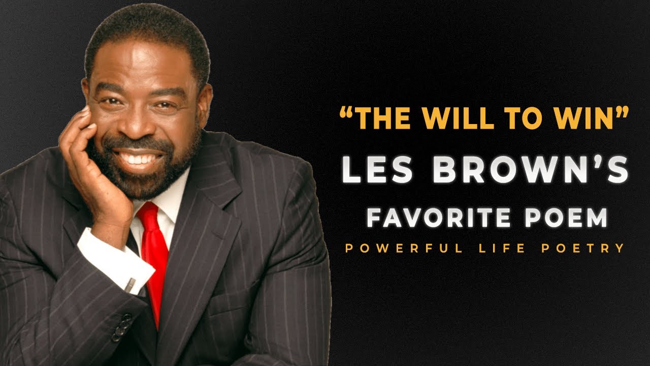 The Will to Win by Berton Braley - Read by Les Brown | Powerful Life ...