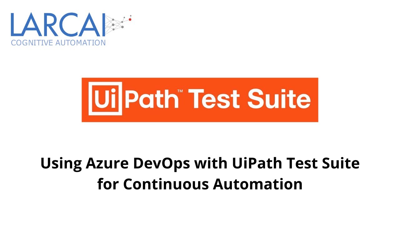 Using Azure DevOps with UiPath Test Suite for Continuous Automation ...