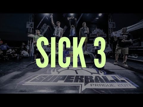 Sick 3 | Super Ball 2017