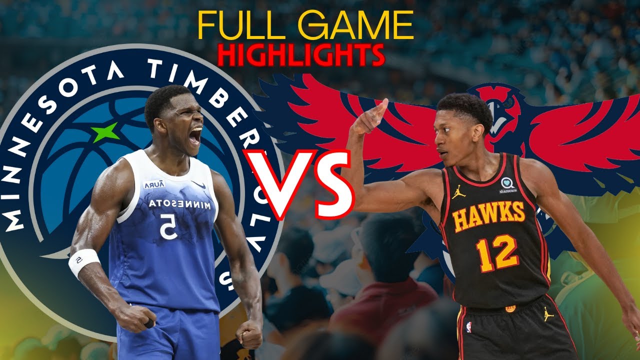 Minnesota Timberwolves vs Atlanta Hawks Full Game Highlights - YouTube