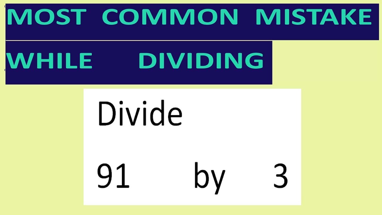 Divide 91 By 3 Most Common Mistake While Dividing YouTube divide-91-by-3-most-common-mistake-while-dividing-youtube