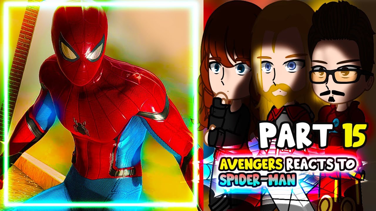 Avengers react to Spider-Man Part 15 || Marvel's Spider-Man PS4 ||- Gacha Club React - YouTube