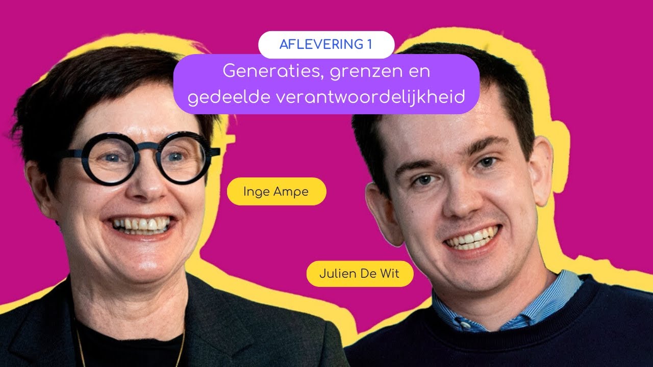 Generaties, grenzen en gedeelde verantwoordelijkheid met Julien De Wit ...