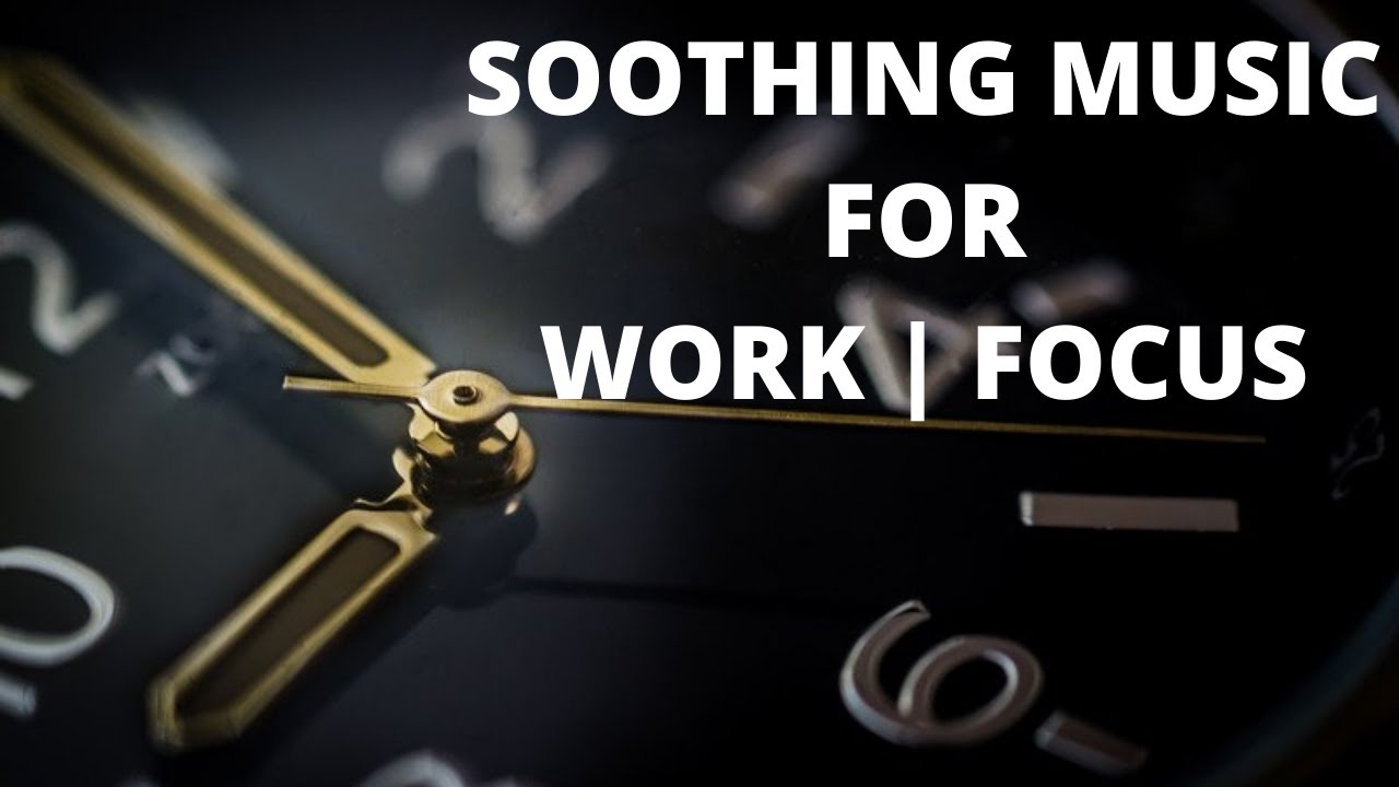 Soothing music for work | focus - YouTube