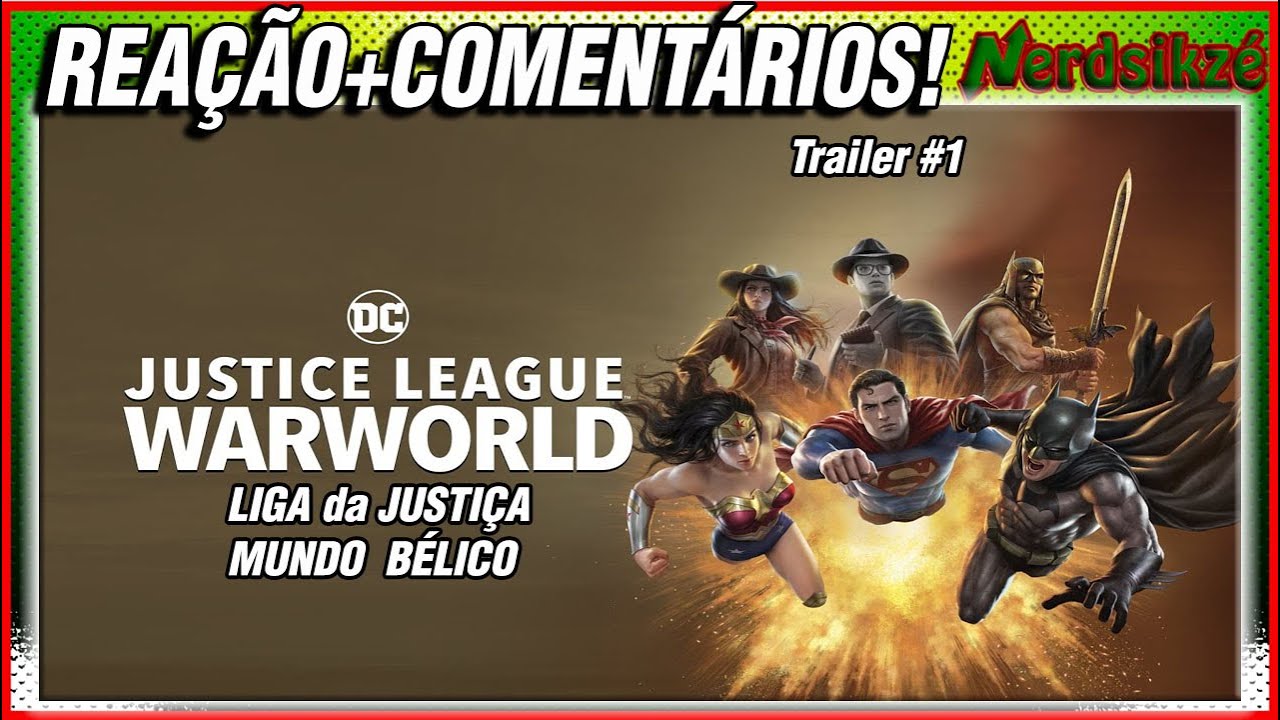 Liga Da JustiÇa Warworld Mundo Bélico 1º Trailer Reação Comentários