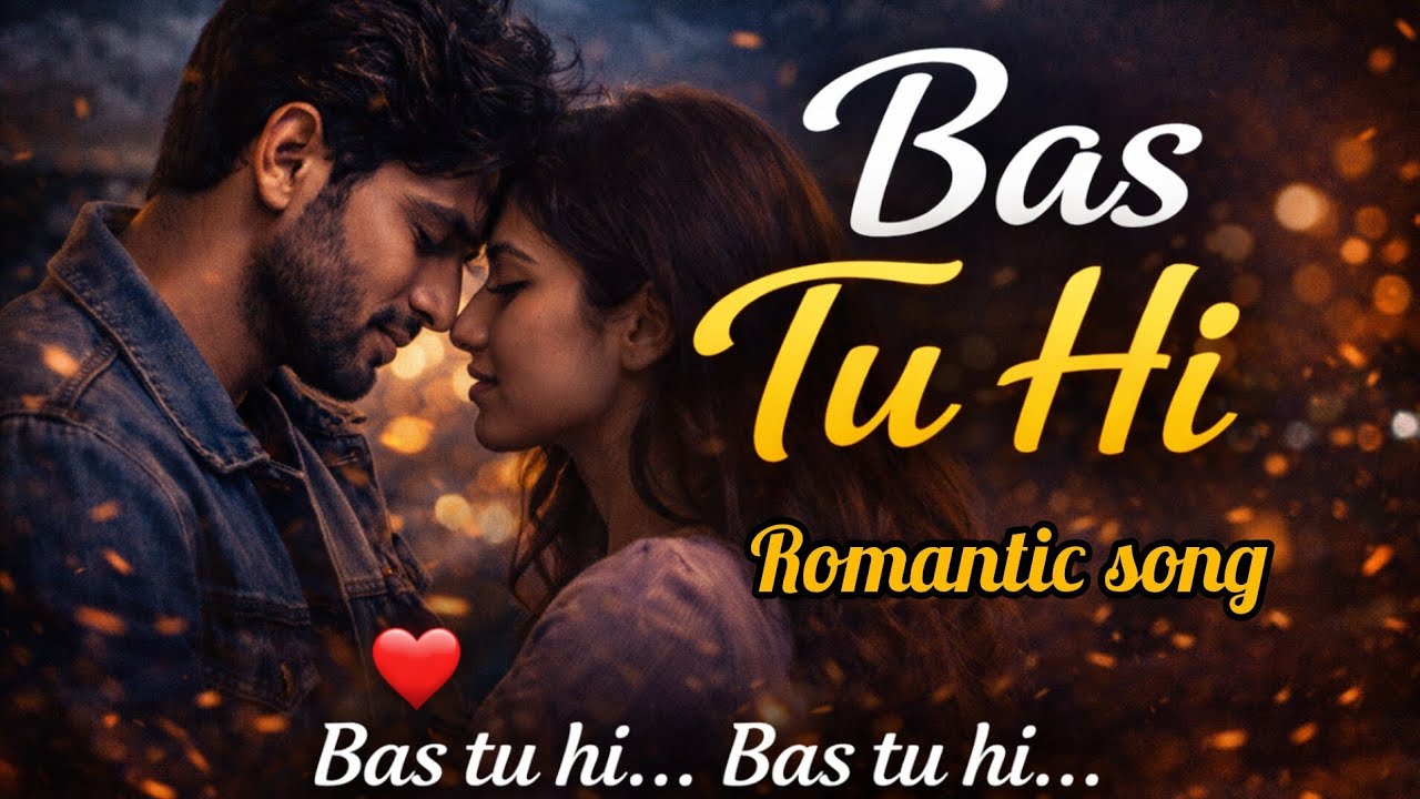 Bas Tu Hi ️ | Romantic Love Song | Heart Touching Hindi Urdu Song | New ...