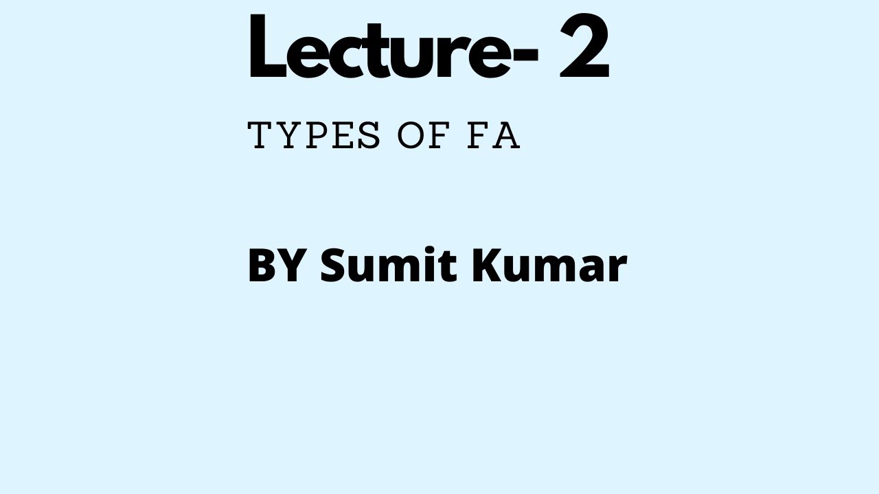 Lecture - 2 Types of (FA) - YouTube