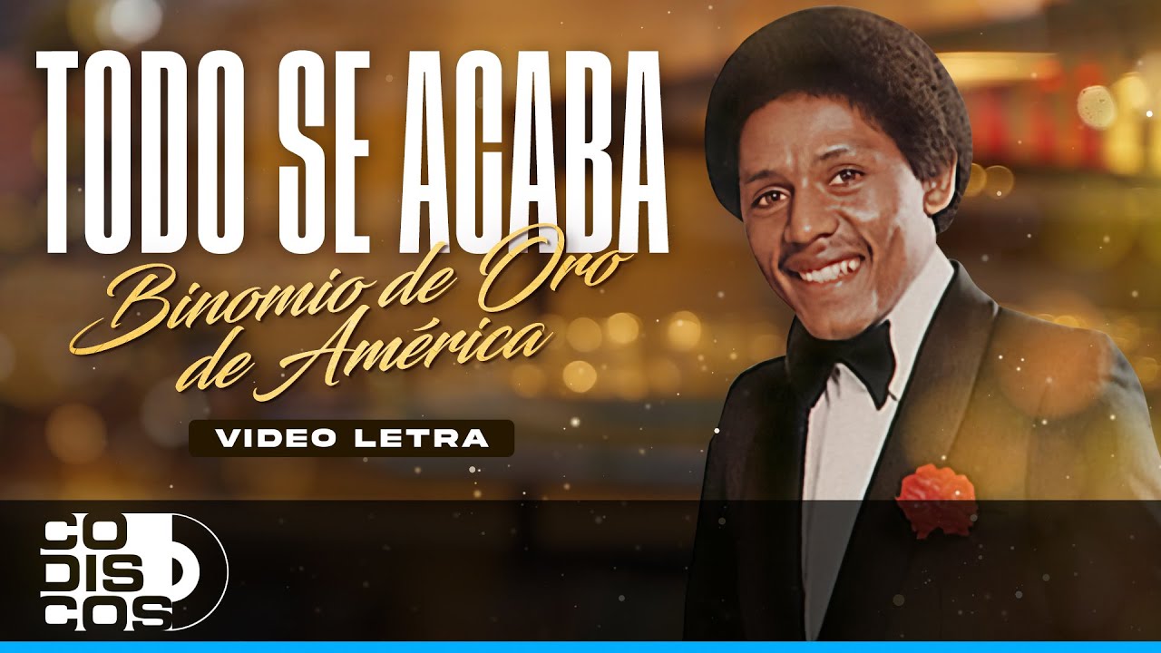 Todo Se Acaba, Binomio De Oro De América - Video Lyrics - YouTube