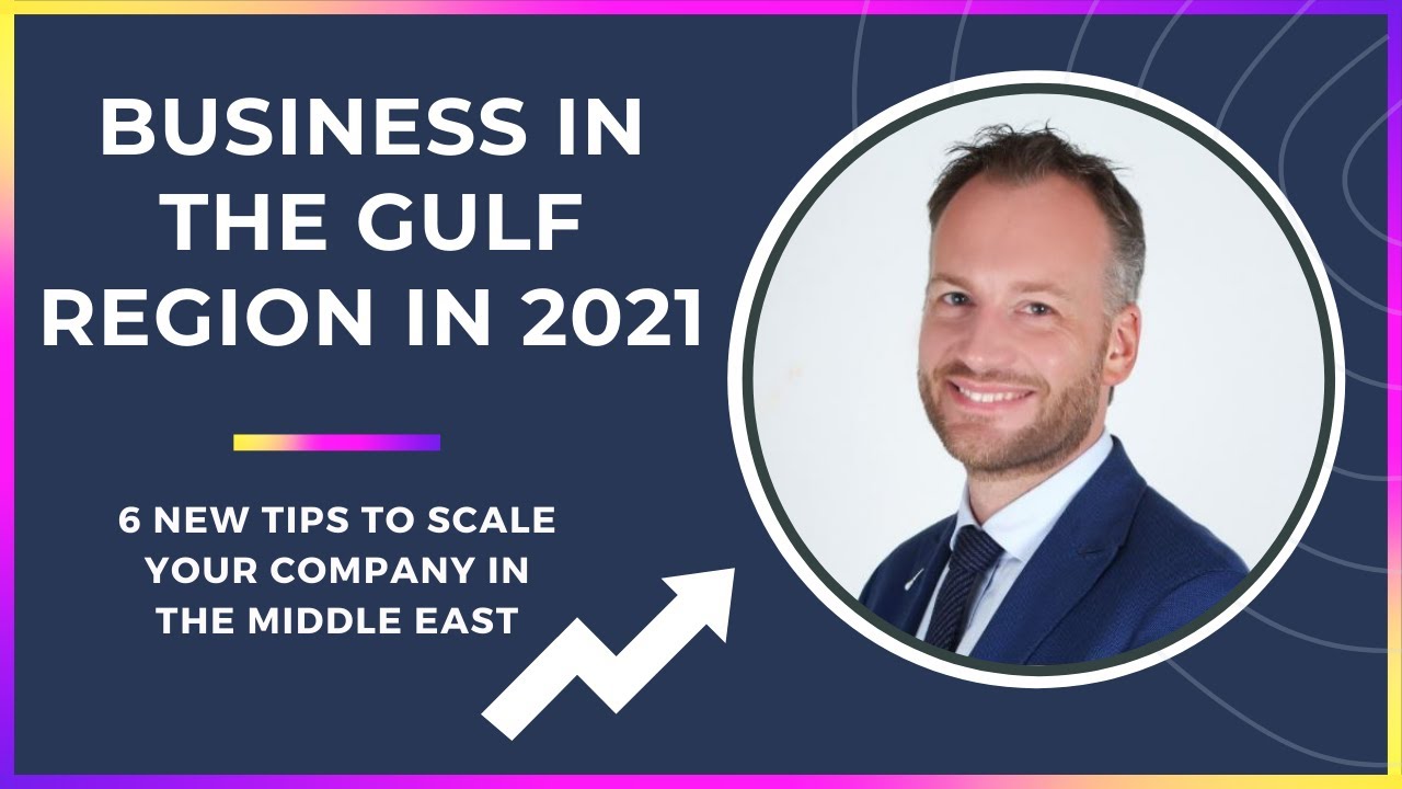 Business in the Gulf Region [ 6 NEW Tips to Scale Your Company in the ...