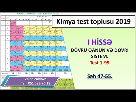 DÖVRÜ QANUN VƏ DÖVRİ SİSTEM. TEST 1-99 (SON). Səh. 47-55. KİMYA TEST TOPLUSU 2019