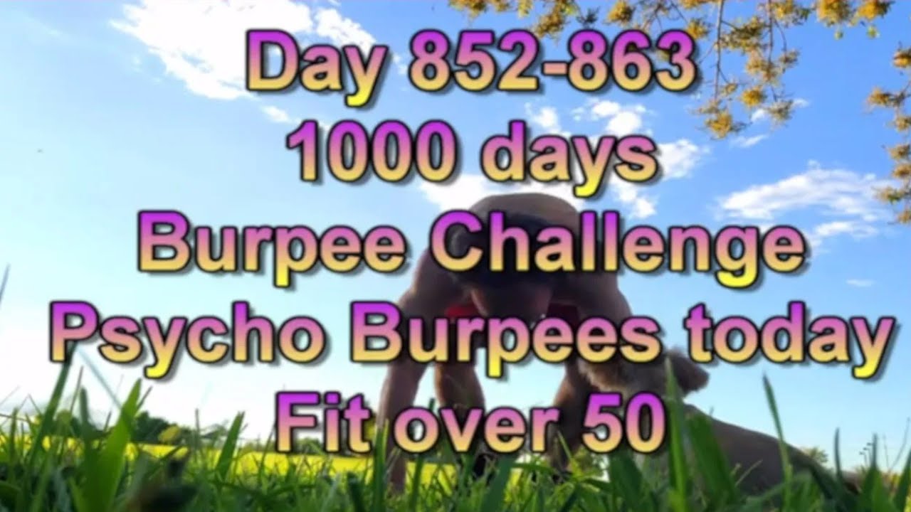 1000 Days burpees Challenge Fit over 50 Day 852-863 psycho burpee ...