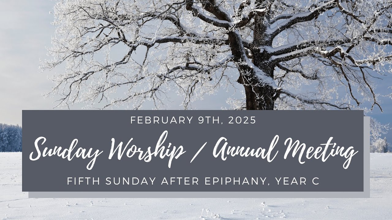 Sunday Worship / Annual Meeting (Fifth Sunday after Epiphany, Year C ...
