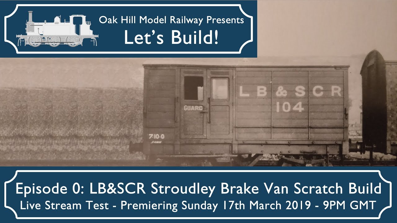 Let's Build! LIVE Episode 0 - LB&SCR Stroudley Brake Van Scratch Build ...