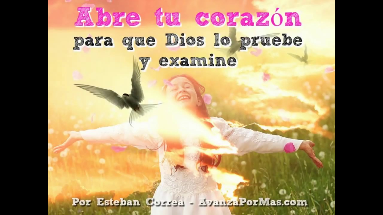 Examina mi Corazon oh Dios Reflexiones Cristianas Cortas - YouTube