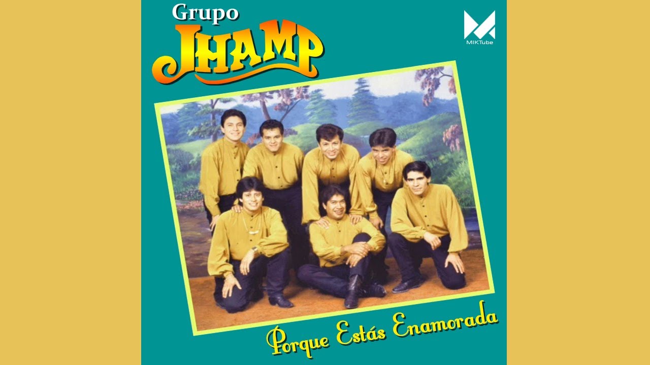 Porque Estás Enamorada - Grupo Jhamp - YouTube