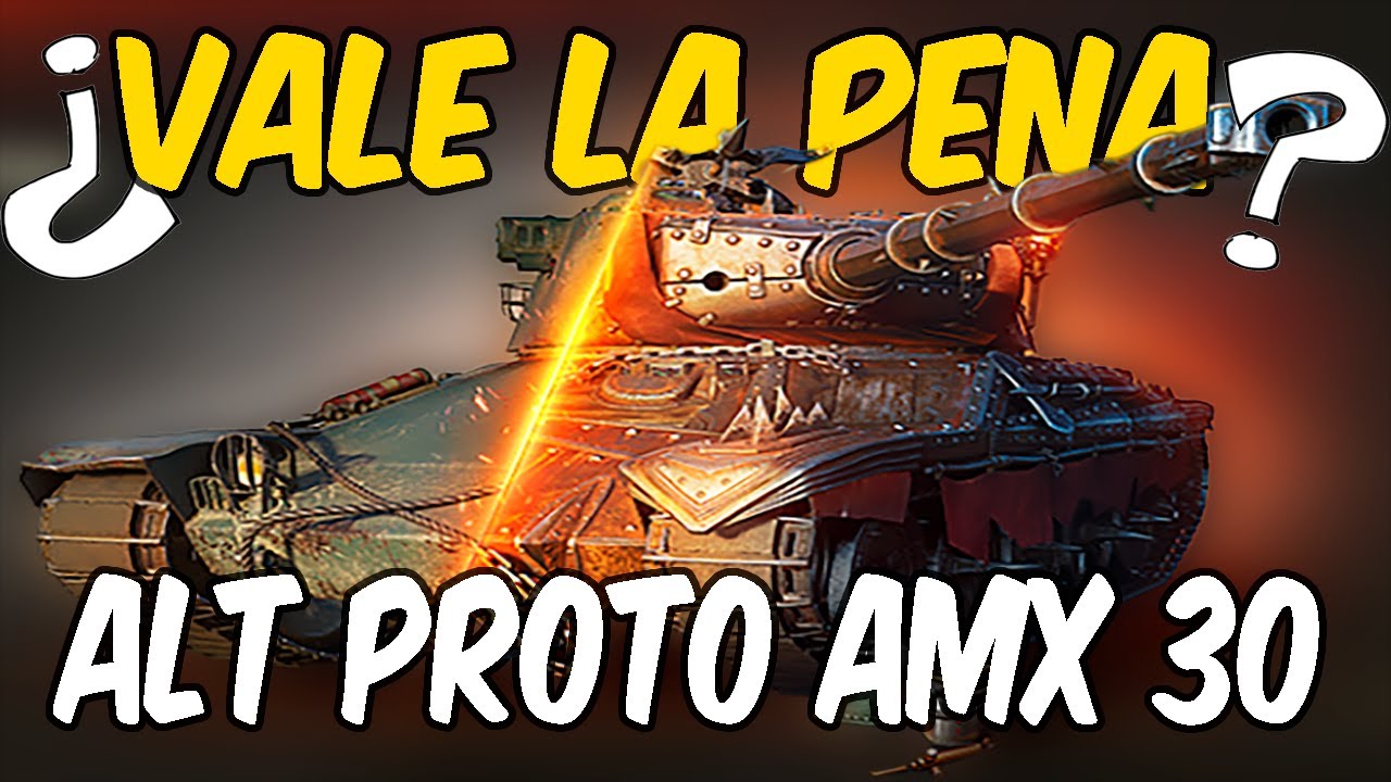 ¿Vale la pena el Alt Proto Amx 30? World of tanks - Premium - YouTube