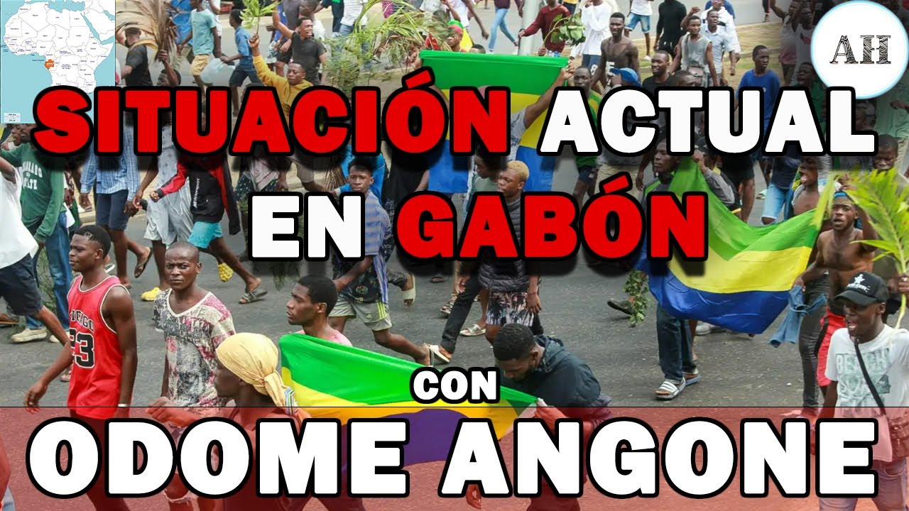 ÁFRICA PROGRAMA 14 | GABÓN TRAS EL 30 DE AGOSTO DEL 2023 CON ODOME ...
