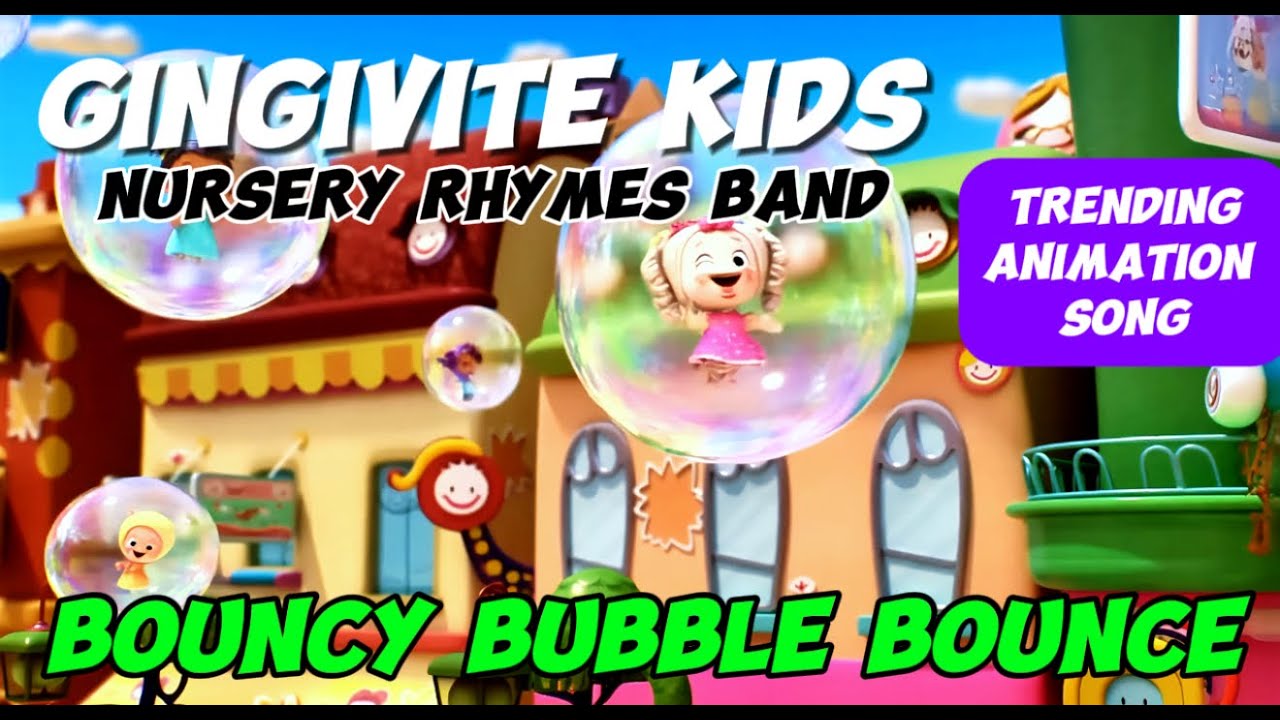 Bouncy Bubble Bounce Song | Gingivite Kids Nursery Rhymes Band # ...