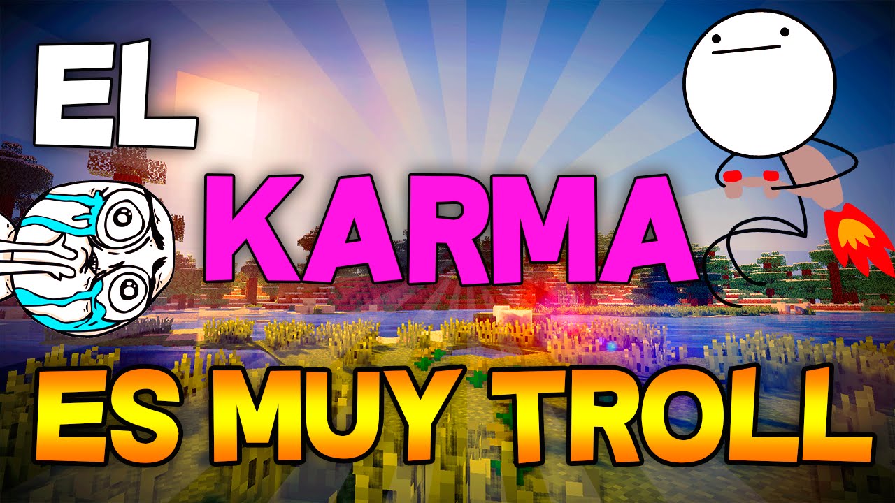 EL KARMA ES MUY TROLL - YouTube