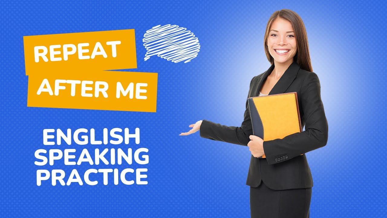 Repeat after me - English Speaking Practice - YouTube