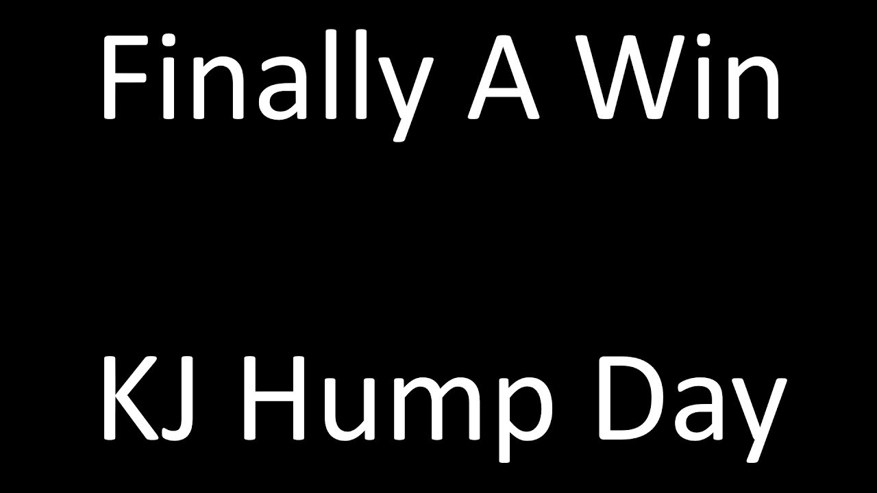 Finally a WIN! KJ Hump Day - YouTube