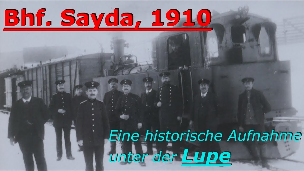 Schmalspurbahn in Sayda | 1910 | eine historische Aufnahme mal genau ...