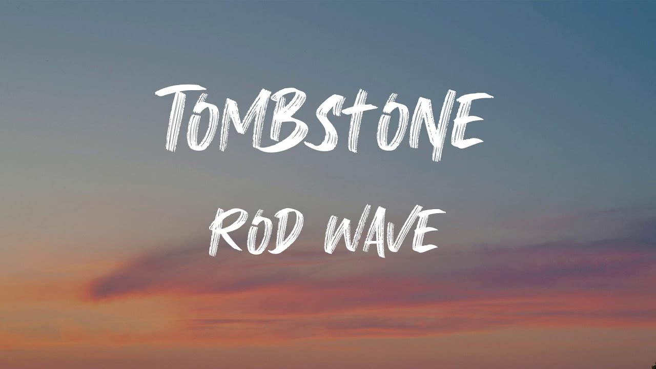 Rod Wave - Tombstone (Lyrics) | Yeah, yeah, yeah, yeah - YouTube